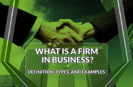 What is a Firm in Business? Definition, Types, And Examples